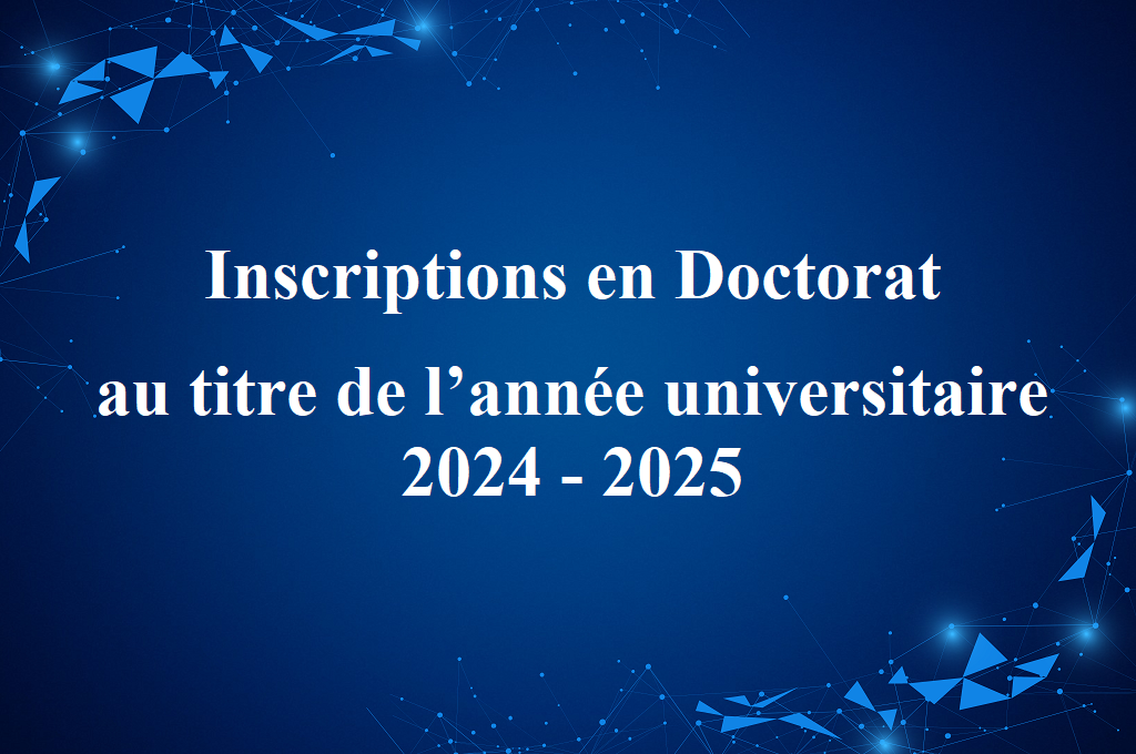 Inscriptions en Doctorat au titre de l’année universitaire 2024 - 2025 | Faculté des Sciences de ...